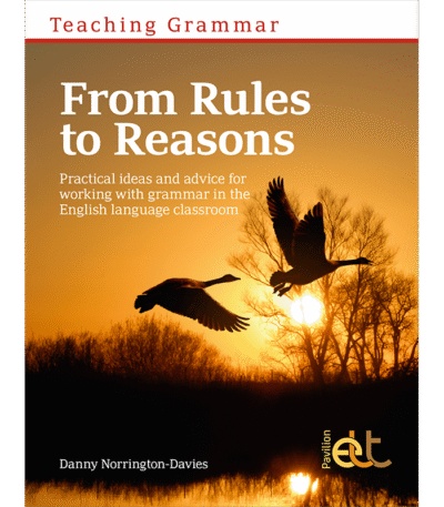 Teaching Grammar: From Rules to Reasons - Practical ideas