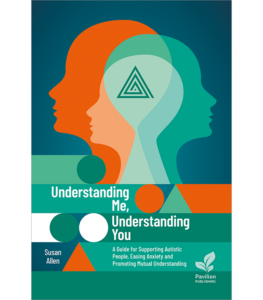 Understanding Me, Understanding You: A Guide for Supporting Autistic People